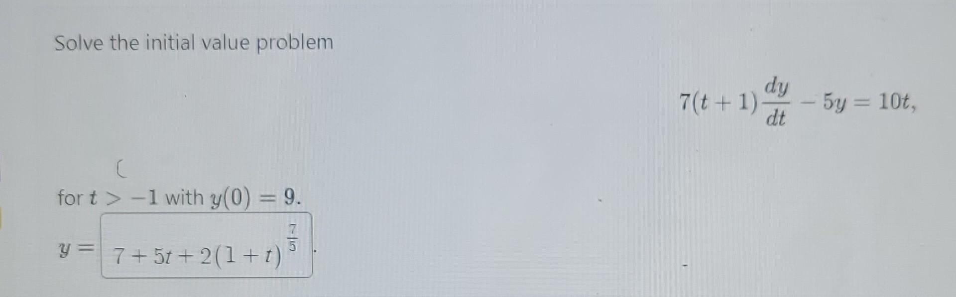 Solved Solve the initial value problem 7(t+1)dtdy−5y=10t for | Chegg.com