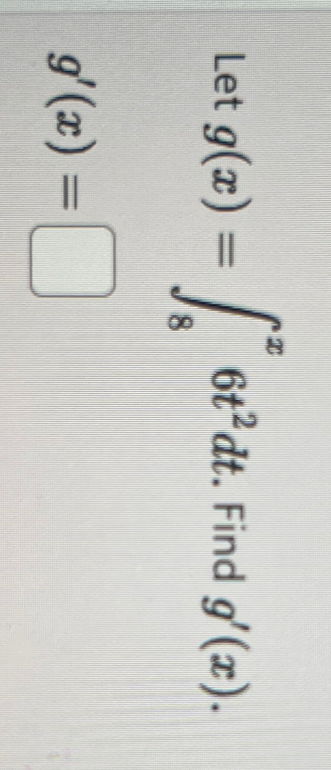 Solved Let g(x)=∫8x6t2dt. ﻿Find g'(x).g'(x)= | Chegg.com