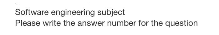 Solved Software engineering subject Please write the answer | Chegg.com