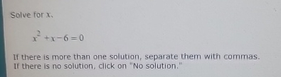 Solved Solve for x.x2+x-6=0If there is more than one | Chegg.com