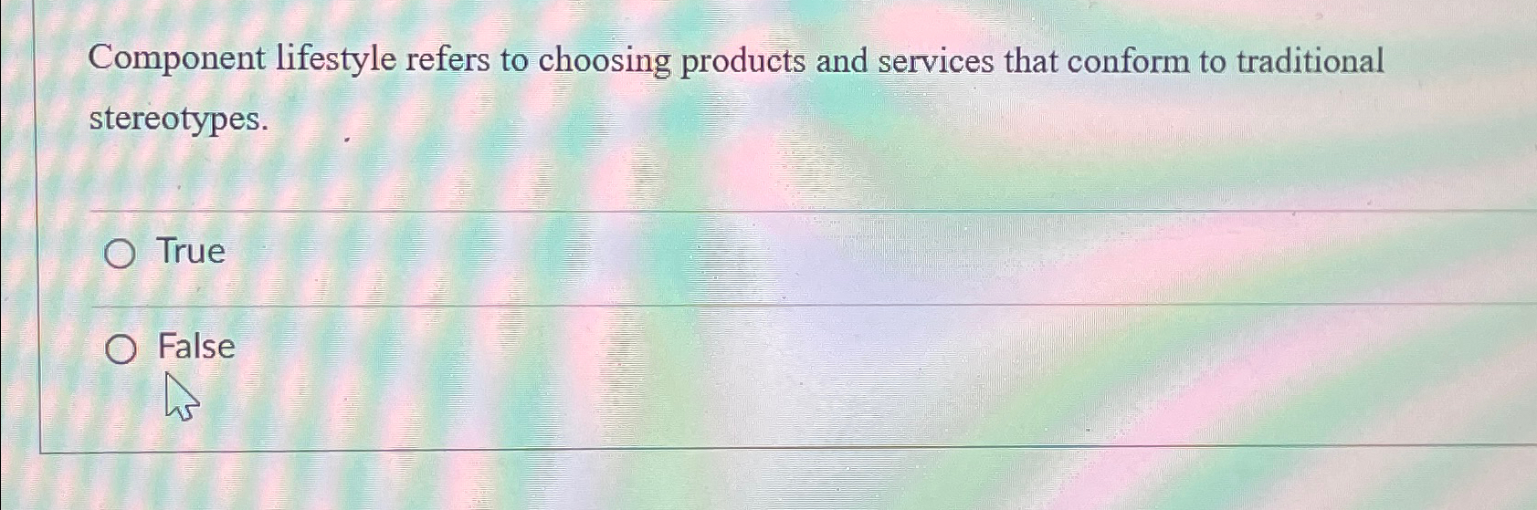 Solved Component lifestyle refers to choosing products and | Chegg.com