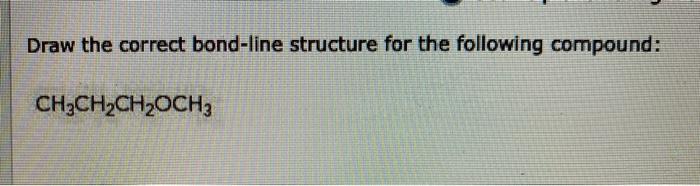 Solved Draw the correct bond-line structure for the | Chegg.com