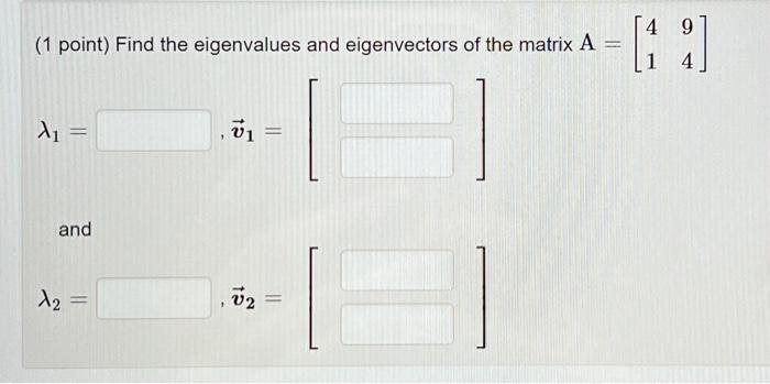 Solved (1 point) Find the eigenvalues and eigenvectors of | Chegg.com