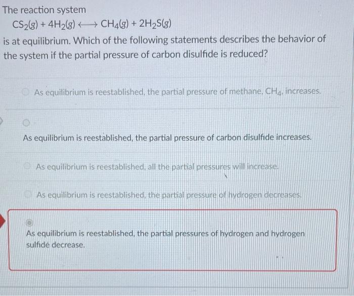 Solved The reaction system CS2( g)+4H2( g) CH4(g)+2H2 S(g) | Chegg.com