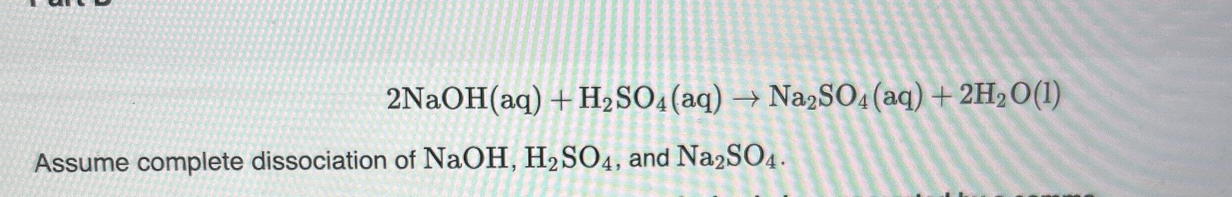 Solved 2NaOH(aq)+H2SO4(aq)→Na2SO4(aq)+2H2O(l)Assume complete | Chegg.com