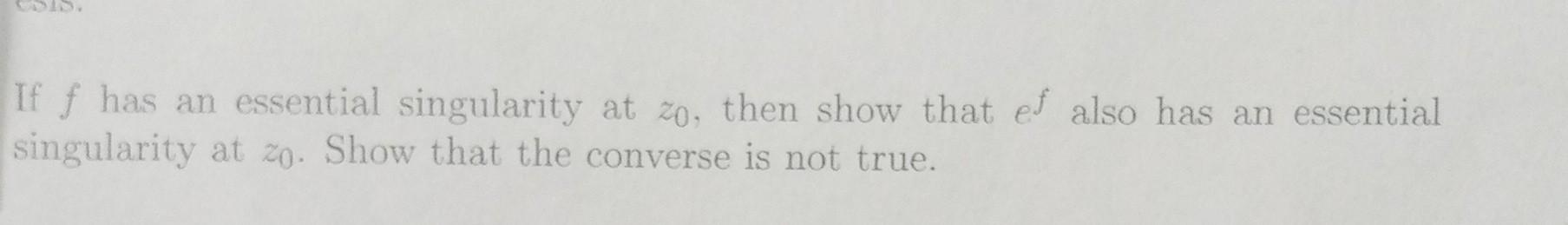 Solved If f has an essential singularity at zo, then show | Chegg.com