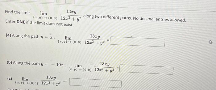 Solved Find the limit lim(x,y)→(0,0)12x2+y213xy along two | Chegg.com