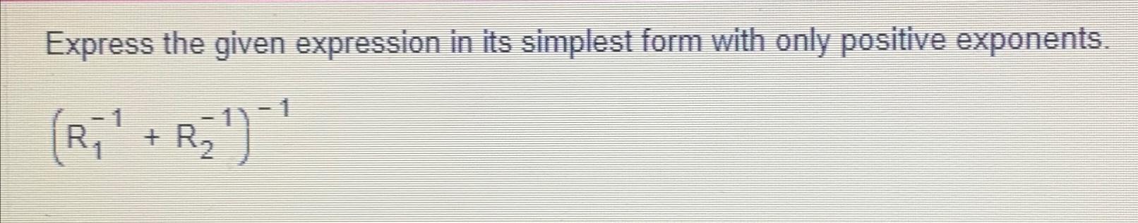 Solved Express the given expression in its simplest form | Chegg.com