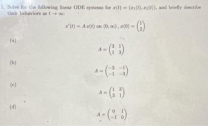Solved 1. Solve for the following linear ODE systems for | Chegg.com