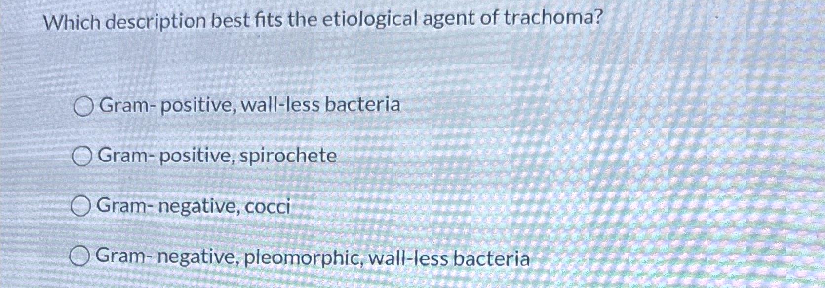 Solved Which description best fits the etiological agent of | Chegg.com