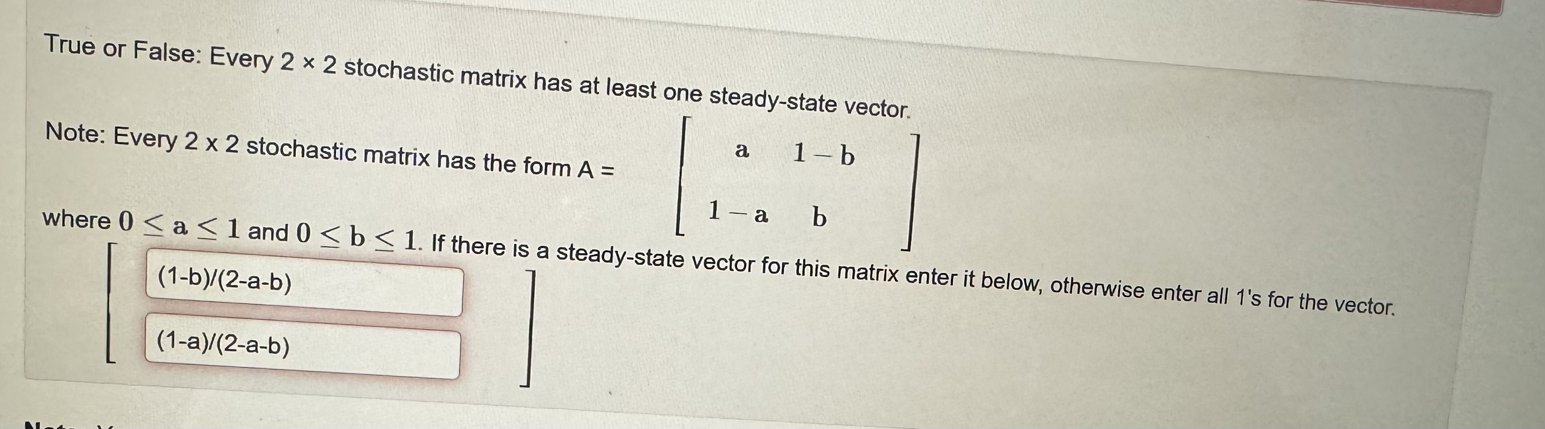 Solved True or False: Every 2×2 ﻿stochastic matrix has at | Chegg.com