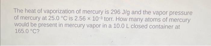 Solved The heat of vaporization of mercury is 296 J/g and | Chegg.com