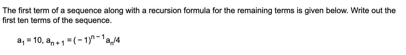 Solved The first term of a sequence along with a recursion | Chegg.com
