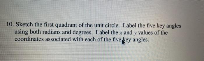 Solved 10. Sketch the first quadrant of the unit circle. | Chegg.com