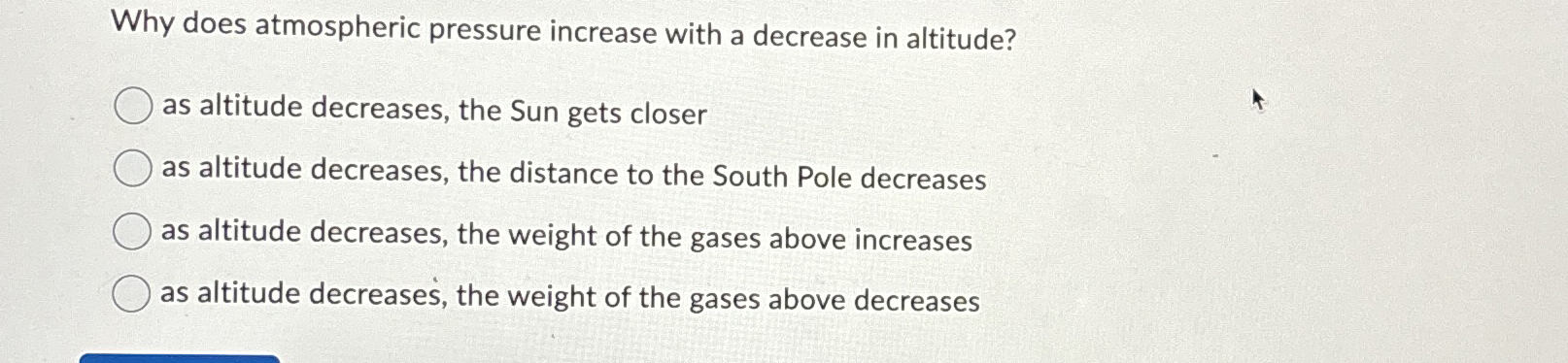 Solved Why does atmospheric pressure increase with a | Chegg.com