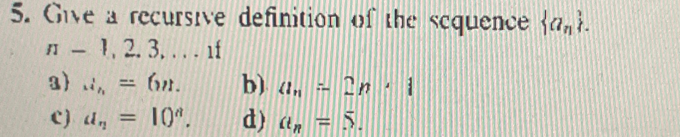 Solved Give a recurssive definition of the scquence | Chegg.com