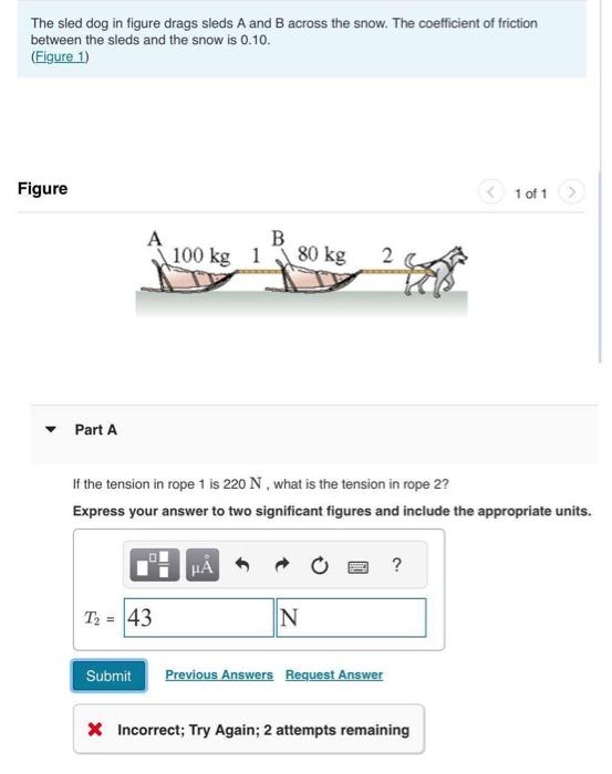 Solved The sled dog in figure drags sleds A and B across the | Chegg.com