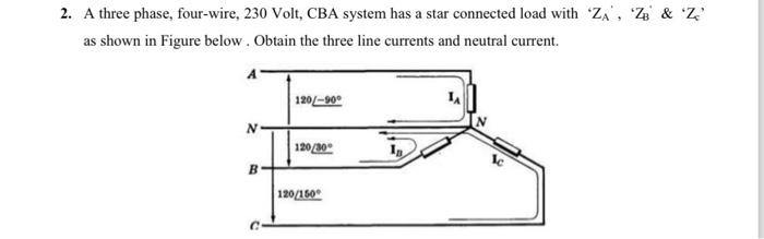 Solved 2. A three phase, four-wire, 230 Volt, CBA system has | Chegg.com