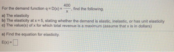 Solved For the demand function q = D(x) = find the | Chegg.com