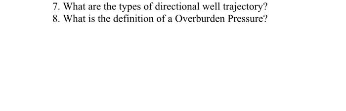 Solved 7. What are the types of directional well trajectory? | Chegg.com