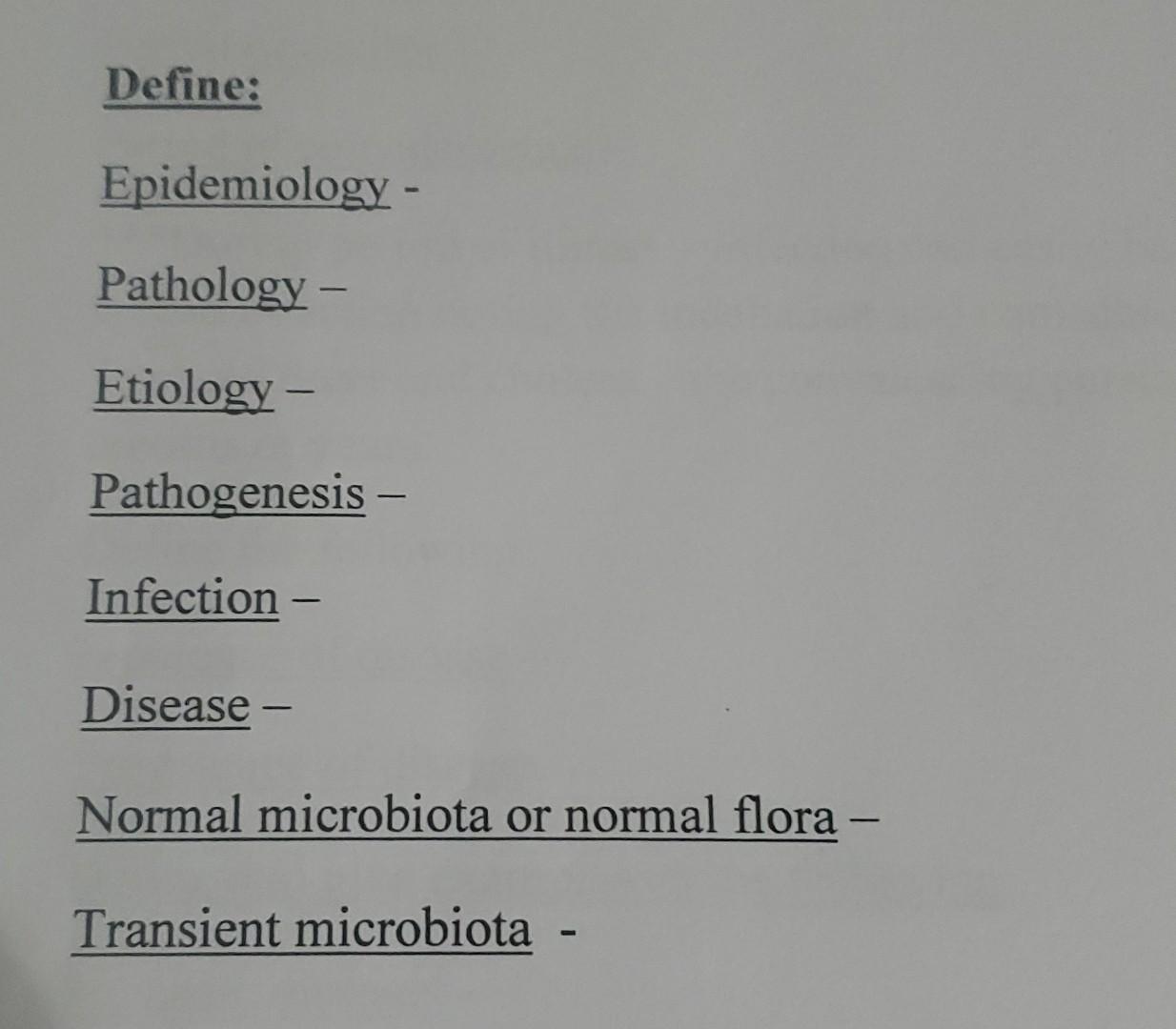 Solved Define: Epidemiology - Pathology - Etiology - | Chegg.com
