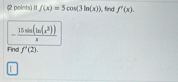 Solved (2 points) Let f(x)=3x6lnx f′(x)= f′(e4)=(2 points) | Chegg.com