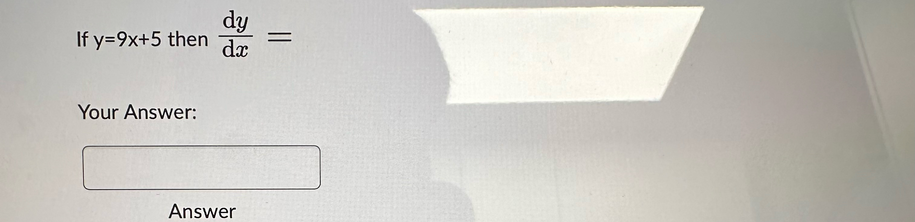 Solved If y=9x+5 ﻿then dydx= | Chegg.com