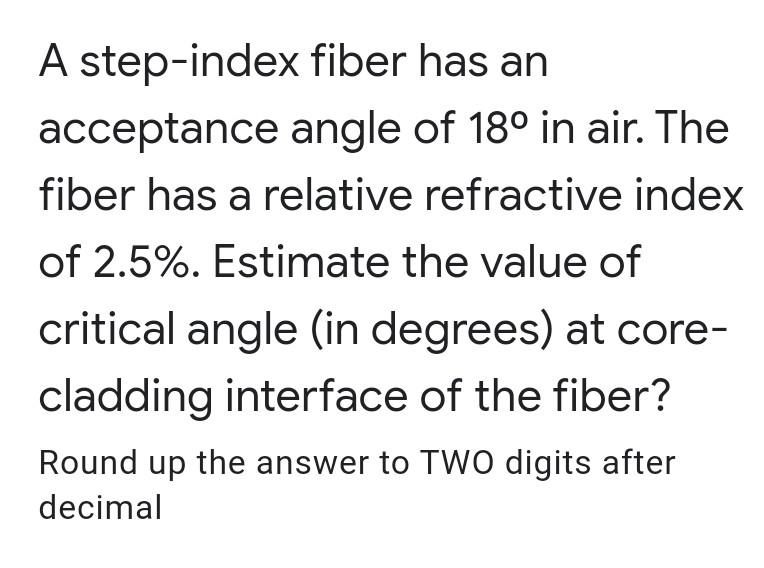 Solved A step-index fiber has an acceptance angle of 18° in | Chegg.com