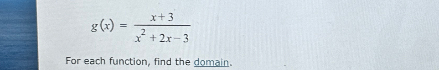 Solved g(x)=x+3x2+2x-3For each function, find the domain. | Chegg.com