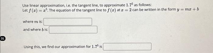 Solved Use linear approximation, i.e. the tangent line, to | Chegg.com