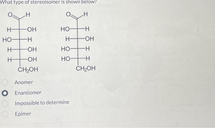 Solved What type of stereoisomer is shown below? Anomer | Chegg.com