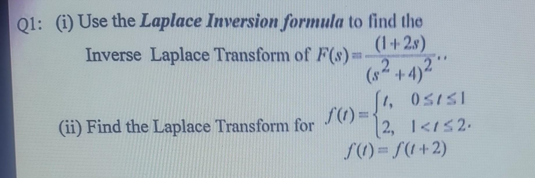 [Solved]: (i) Use the Laplace Inversion formula to find