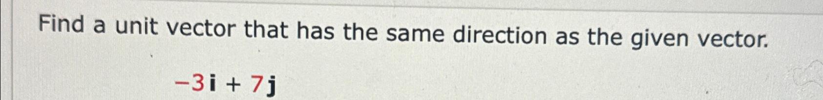 Solved Find a unit vector that has the same direction as the | Chegg.com