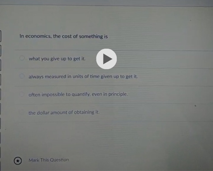 Solved In economics, the cost of something is what you give | Chegg.com