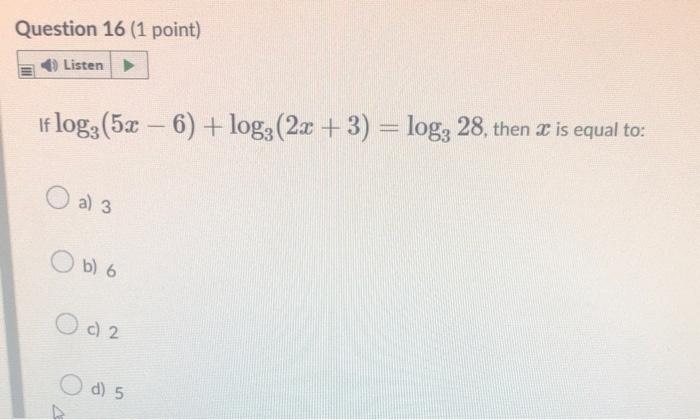 Solved If log3(5x−6)+log3(2x+3)=log328, then x is equal to: | Chegg.com
