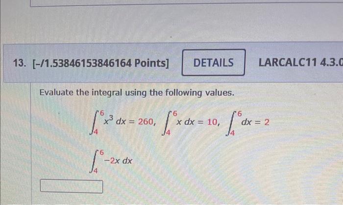 Solved Evaluate the integral using the following values. | Chegg.com
