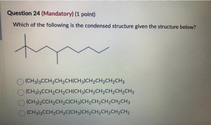 Solved Which of the following is the condensed structure | Chegg.com