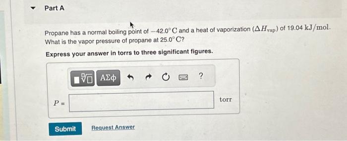 Solved Propane has a normal boiling point of −42.0∘C and a | Chegg.com