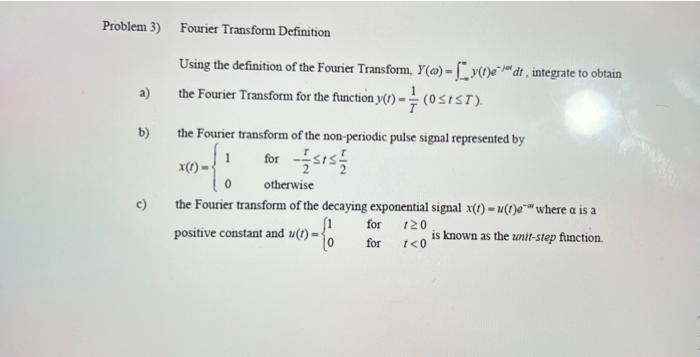 Solved Problem 3) Fourier Transform Definition Using the | Chegg.com Solved Problem 3) Fourier Transform Definition Using the | Chegg.com