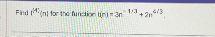 Solved t(n)=3n−1/3+2n4/3 | Chegg.com