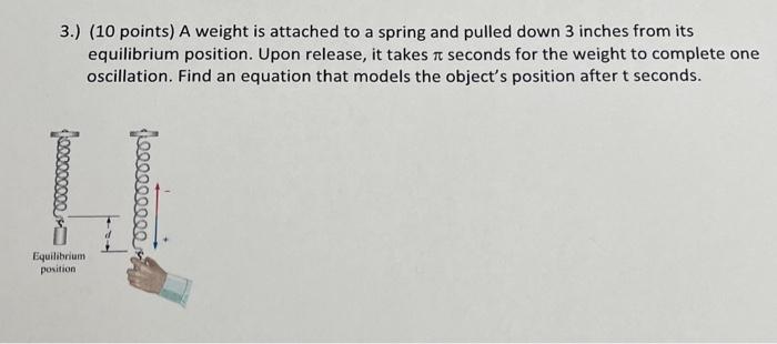 Solved 3.) (10 points) A weight is attached to a spring and | Chegg.com
