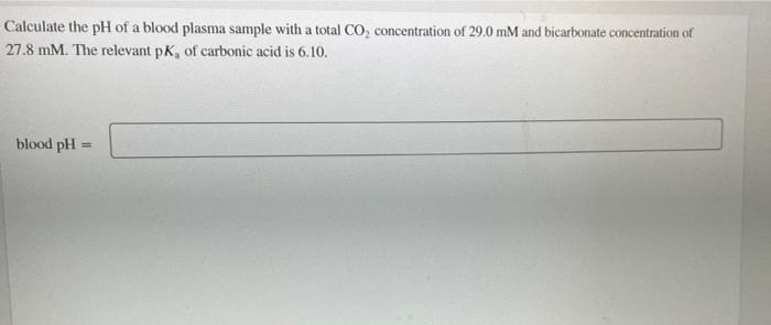 Solved Calculate the pH of a blood plasma sample with a | Chegg.com