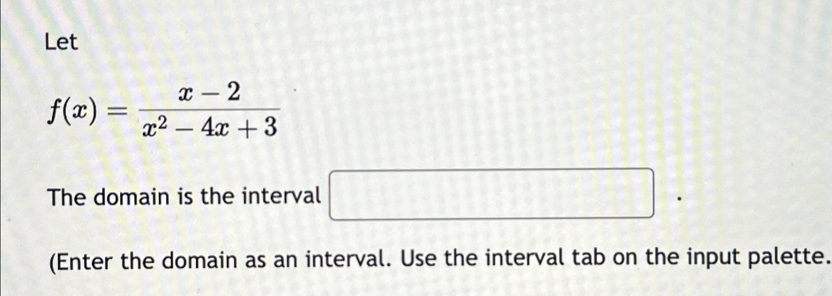 Solved Letf(x)=x-2x2-4x+3The domain is the interval(Enter | Chegg.com