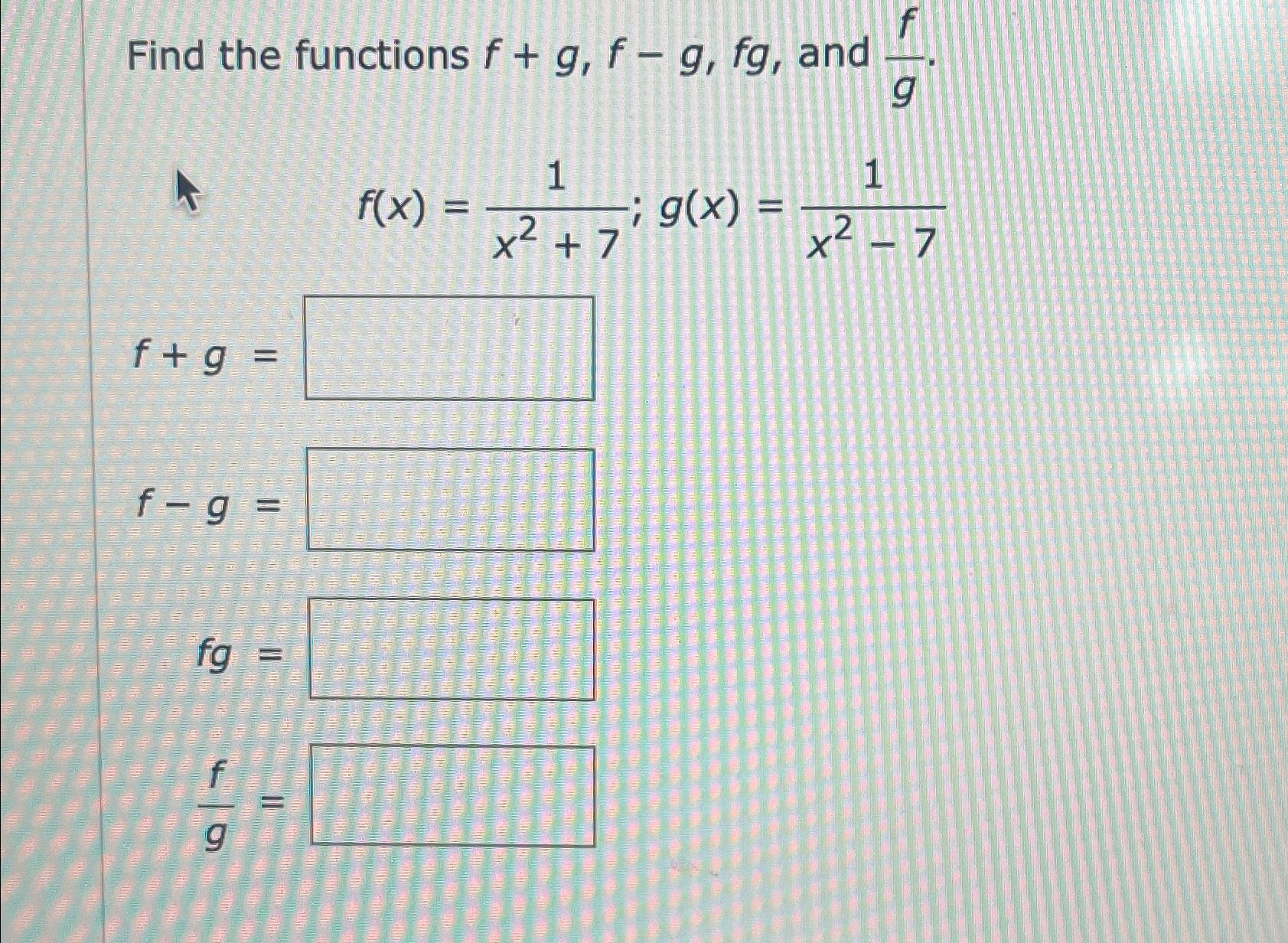 Solved Find the functions f+g,f-g,fg, ﻿and | Chegg.com