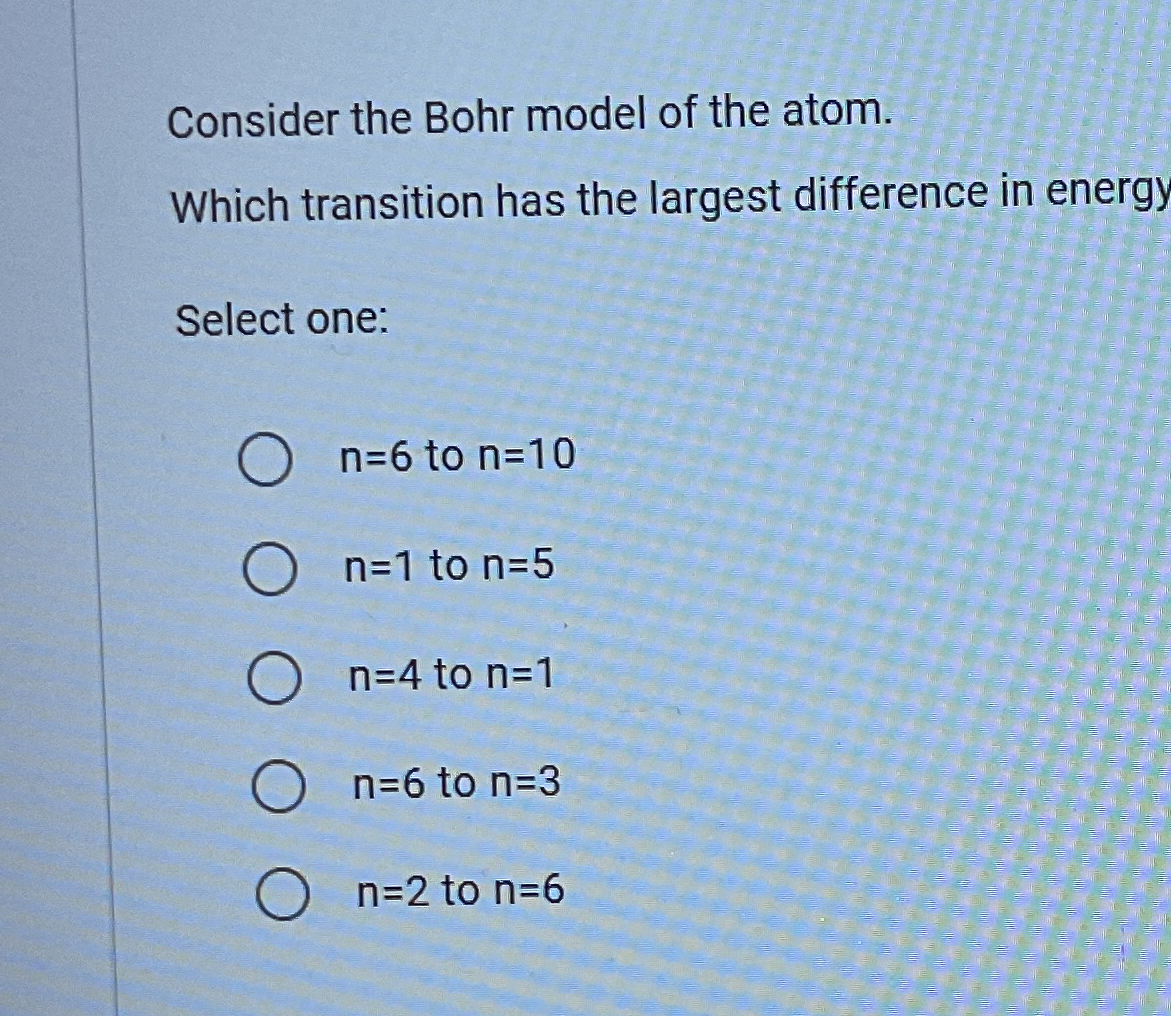 Solved Consider the Bohr model of the atom.Which transition | Chegg.com