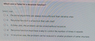 Solved Which one is False for a recursive function?Select | Chegg.com
