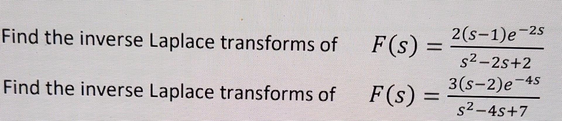 Solved Find the inverse Laplace transforms of | Chegg.com