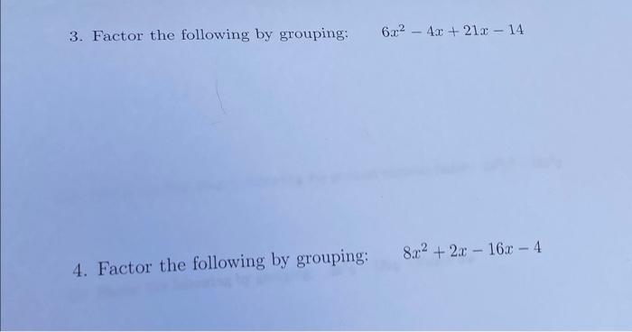 Solved 3. Factor the following by grouping: 6x2−4x+21x−14 4. | Chegg.com