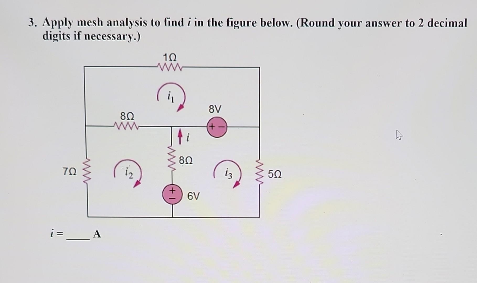 Solved 3. Apply mesh analysis to find i in the figure below. | Chegg.com