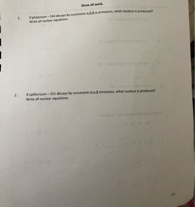 Solved Show all work. If plutonium - 244 decays by | Chegg.com